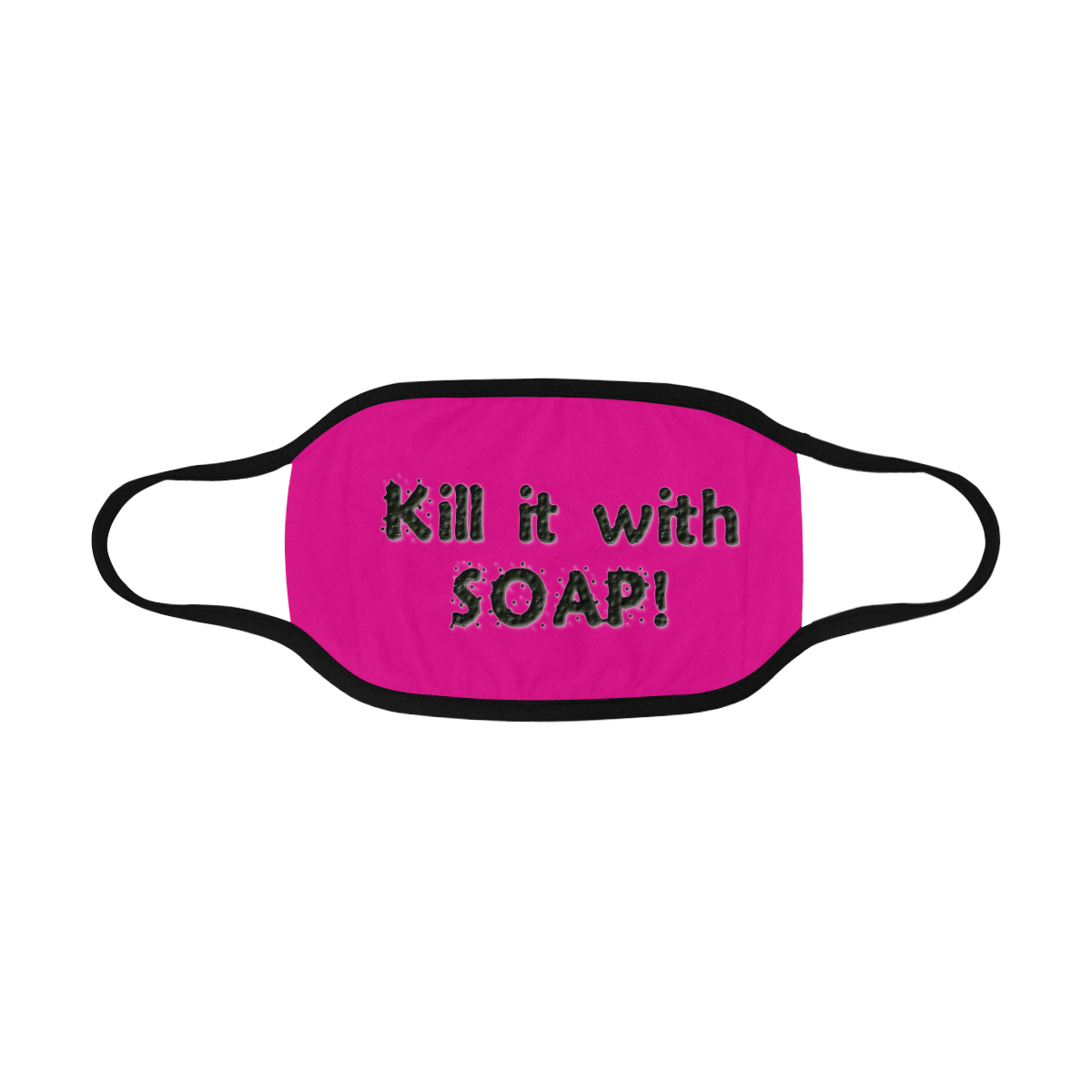 Kill it with SOAP on hot pink Mouth Mask | ID: D4965138